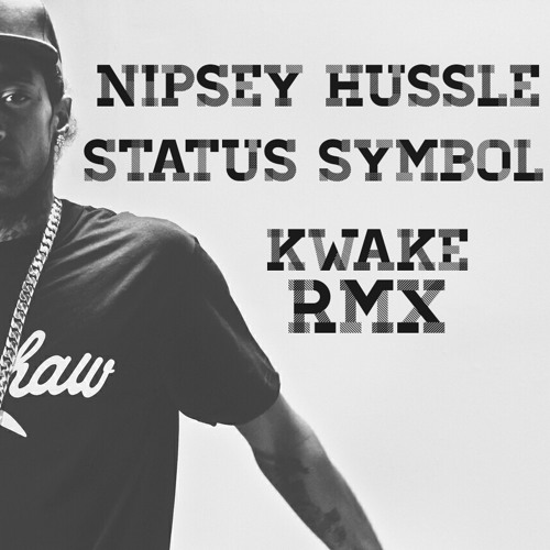 Stream Nipsey Hussle Status Symbol Kwake Remix By Stuttg Arts