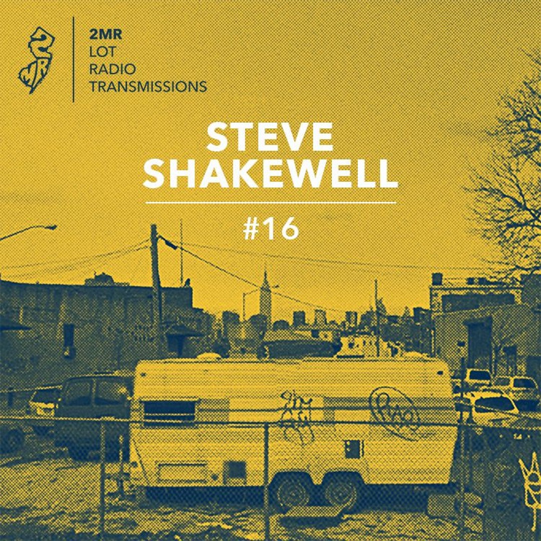 Stream 2MR Lot Radio Transmission 16: Steve Shakewell by 2MR | Listen ...