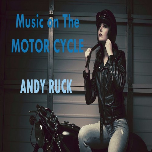 Stream Music On The Motor Cycle - Andy Ruck (Free Download) by Andy ...
