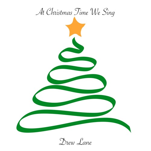 Stream At Christmas Time We Sing - Drew Lane by Drew Lane (Australia ...