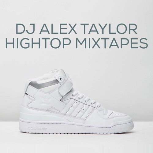 Stream DJ Alex Taylor | Listen to DJ Alex Taylor Hightop Mixtapes ...