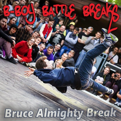 Stream B-Boy Bruce Almighty Inspired Battle Break by Bboy Battle Breaks | Listen online for free ...