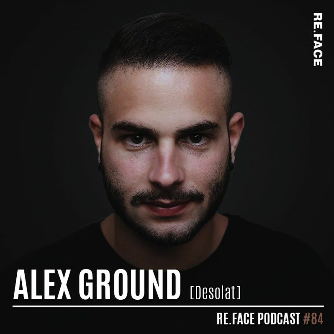 Stream RE.FACE Podcast - ALEX GROUND [Desolat] by RE.FACE Records ...