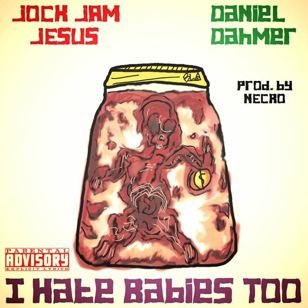 Stream Jock Jam Jesus feat. Daniel Dahmer - I Hate Babies Too (prod. by ...