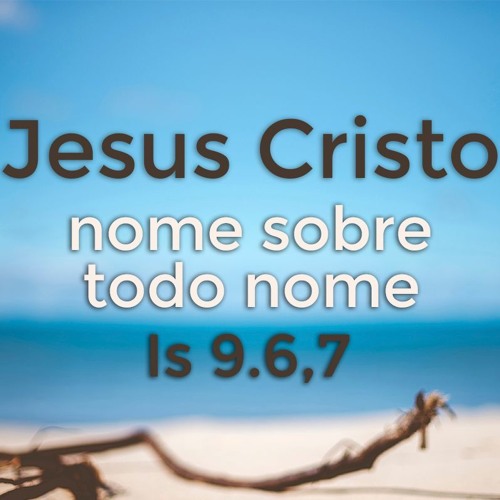 Stream Jesus Cristo – Nome sobre todo nome by IEB Nova Aliança | Listen ...