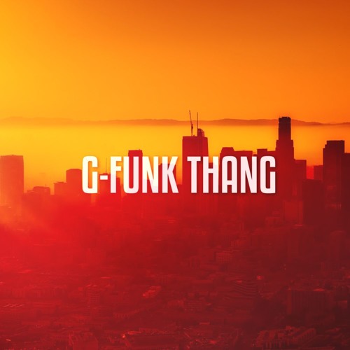 Stream G-Funk Thang (FREE Hip Hop / G-Funk / RnB Instrumental) *SOLD ...