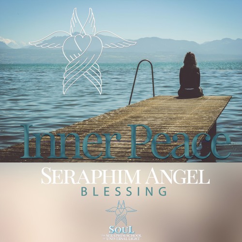 Stream INNER PEACE – A SERAPHIM HEALING BLESSING WITH SAXON KNIGHT by ...