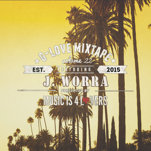 Stream G-Love Mixtape Vol.22 featuring J. Worra [Musicis4Lovers.com] by ...
