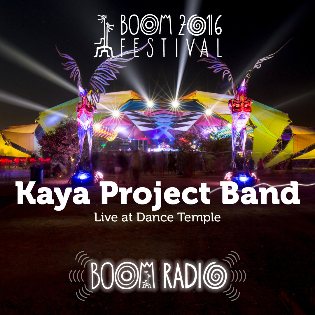 Stream Kaya Project Band - Dance Temple 14 - Boom Festival 2016 by Boom ...