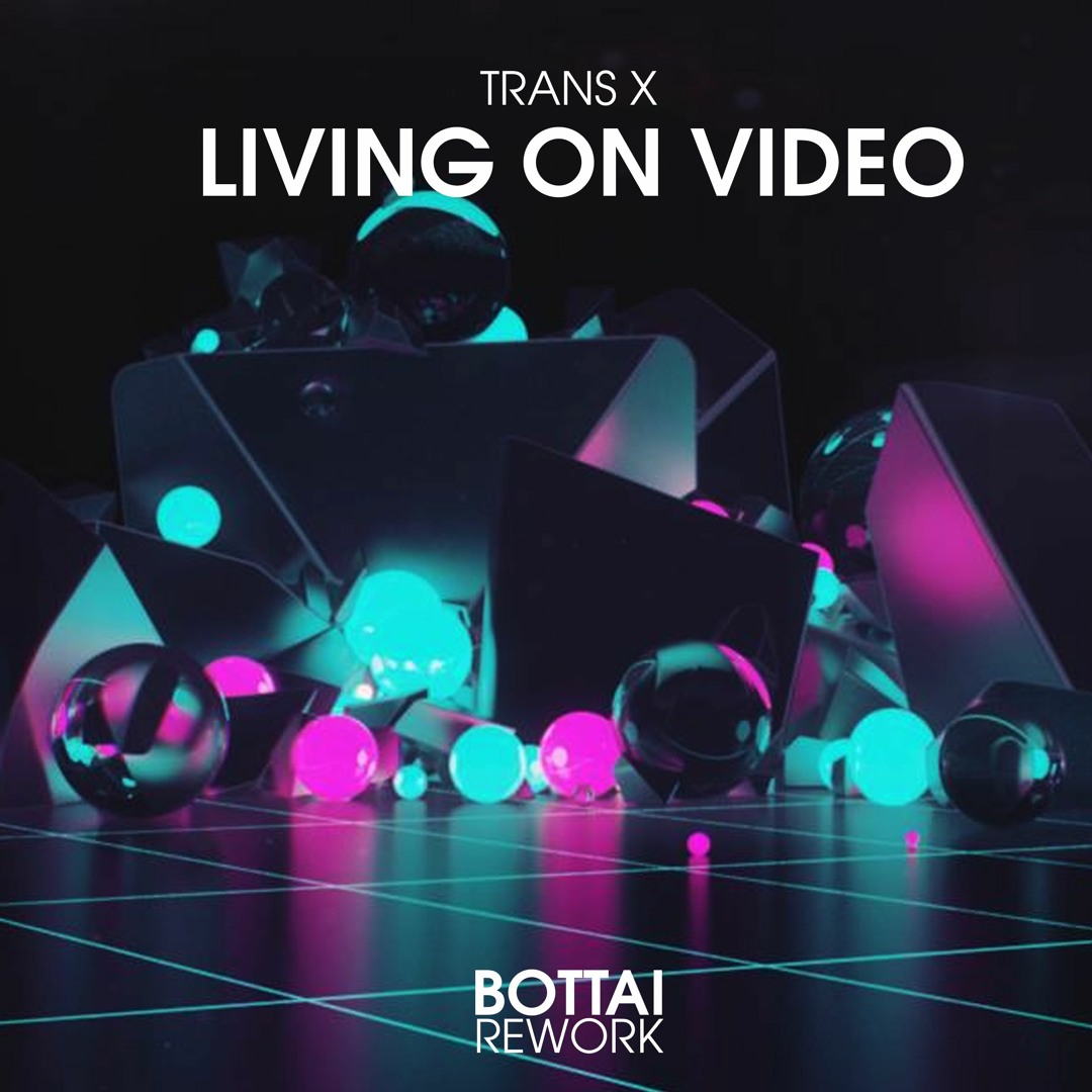 Listen to Trans X - Living On Video (Bottai Rework) by Bottai in Italo ...