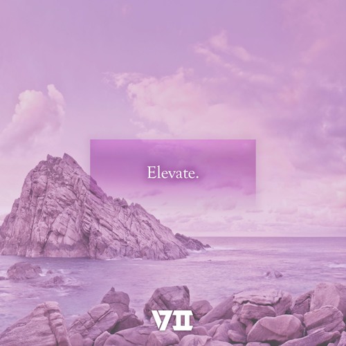 Stream Elevate. by S7VEN | Listen online for free on SoundCloud