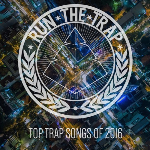 Stream RUN THE TRAP | Listen to Top Trap Songs of 2016 playlist online ...