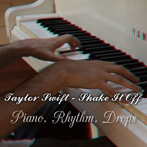 Stream Taylor Swift - Shake it Off: Piano Cover - Rhythm with Drops! by ...