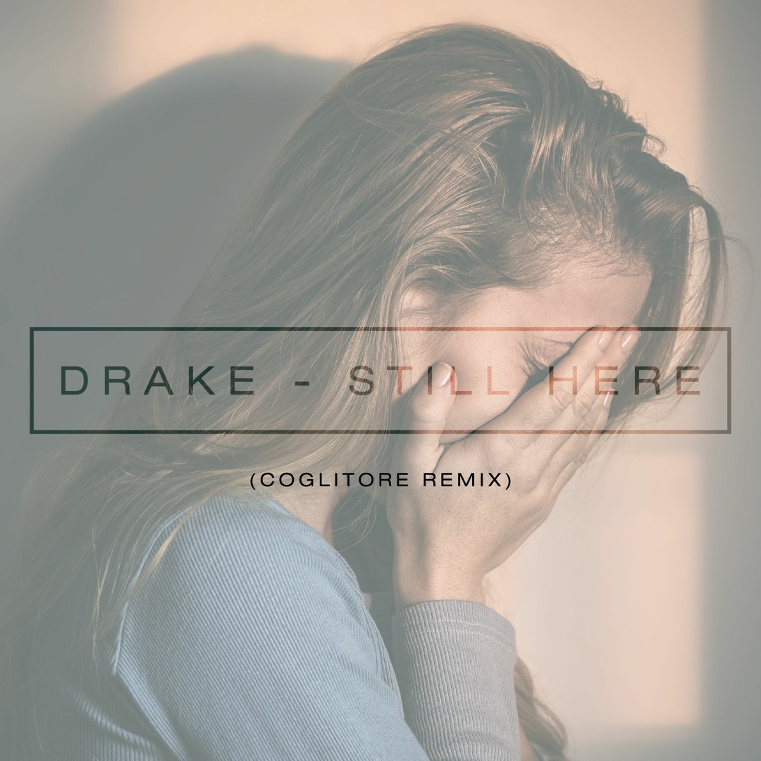Stream Drake - Still Here by Kyle Coglitore | Listen online for free on ...