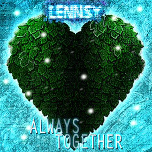 Stream Always Together by Lennsy Fluffely | Listen online for free on ...