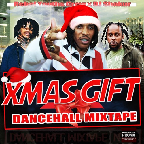 Stream Xmas Gift Dancehall Mixtape (Rebel Youths Crew X DJ Shakur) by ...