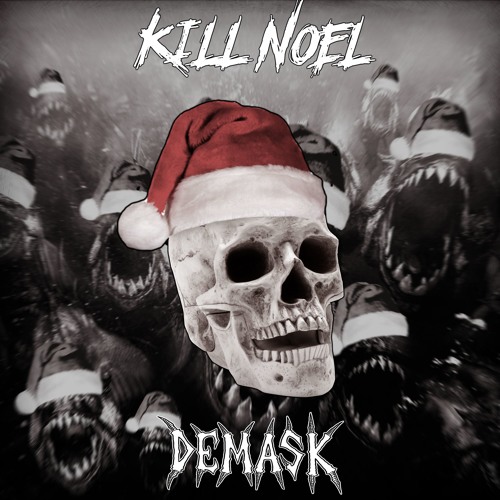 Stream DemasK - Kill Noel (Original Mix) by DEMASK | Listen online for ...