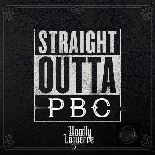 Stream Straight Outta PBC {Produced By.Woodly Laguerre} HQ by Ace Woodz ...