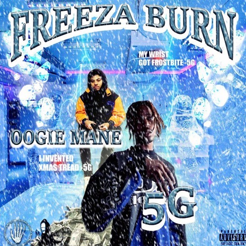 Stream $$$5G$$$ | Listen to FREEZA BURN FULL ALBUM 5G x OOGIE MANE ...
