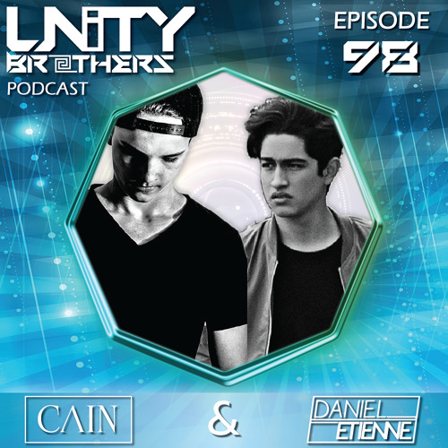 Stream Unity Brothers Podcast #98 [GUEST MIX BY CAIN & DANIEL ETIENNE ...