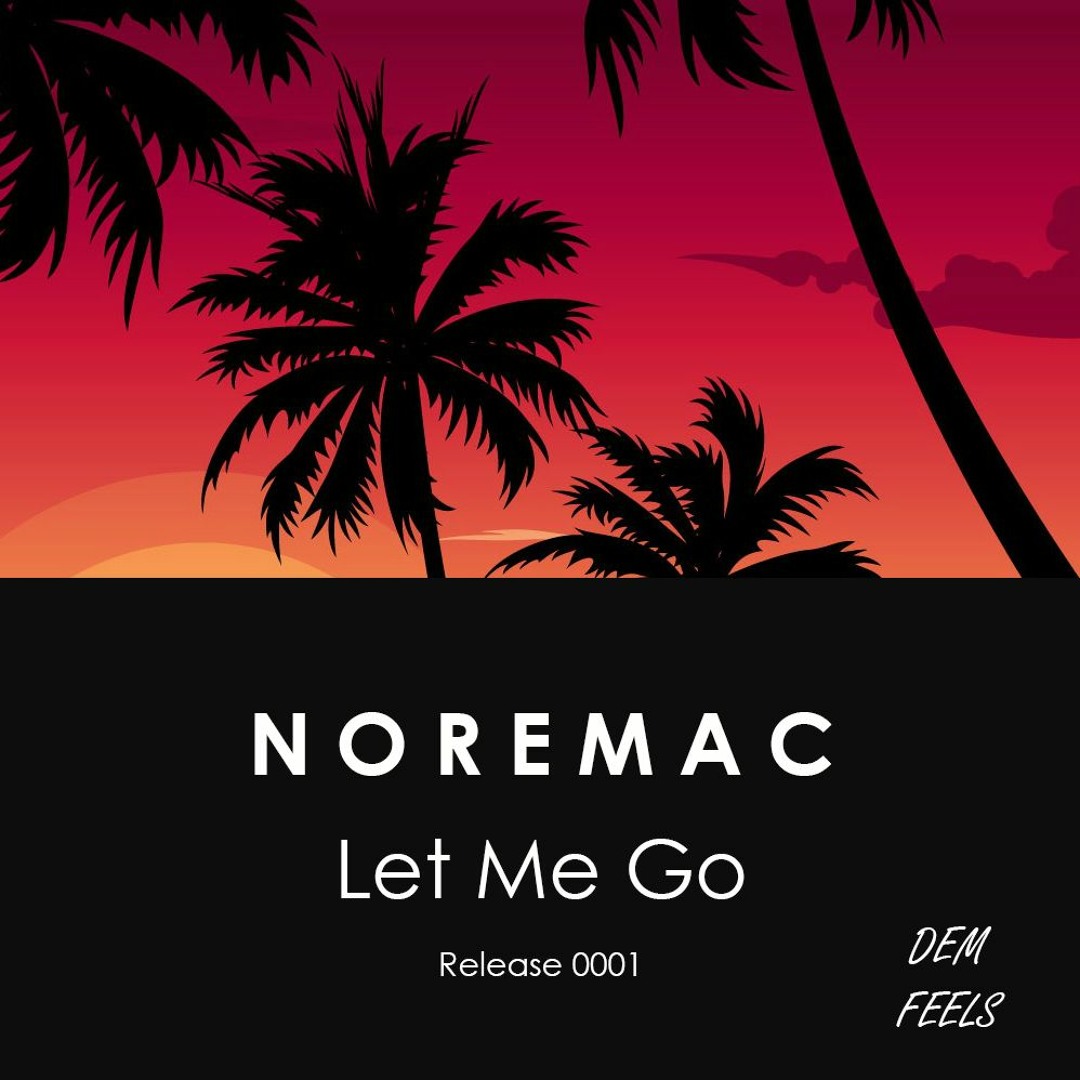 Stream NOREMAC - Let Me Go by Dem Feels (Tech House, House, Techno ...