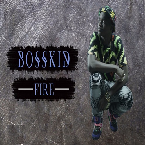 Stream BOSSKID - FIRE by BOSSKID | Listen online for free on SoundCloud