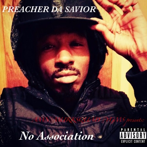 Stream No Association by Preacher Da Savior | Listen online for free on ...