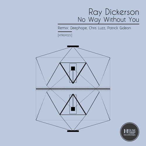Stream HTREP025 : Ray Dickerson - No Way Without You (Patrick Gideon ...