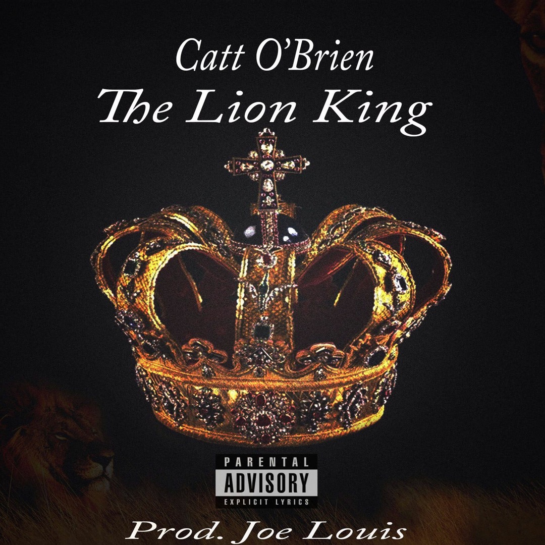 Stream Catt O'Brien - The Lion King (Prod. Joe Louis) by Catt O'Brien ...