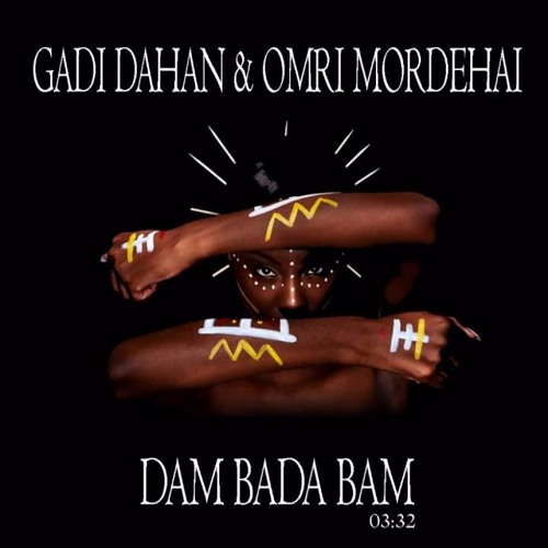 Stream Gadi Dahan & Omri Mordehai - Dam Bada Bam (Original Mix) by ...