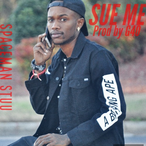 Stream Sue Me (Prod by G40) by Spaceman Stuu | Listen online for free ...