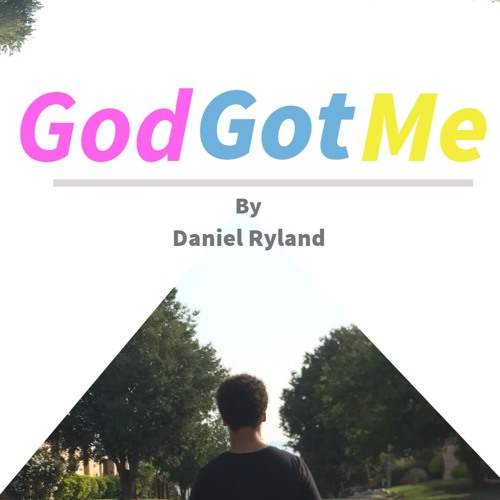 Stream God Got Me - Daniel Ryland by Daniel Ryland | Listen online for free on SoundCloud