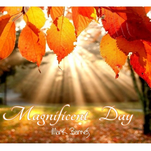 Magnificent Day - Mark Barnes - Alive CD by markbarnesmusic | Mark ...