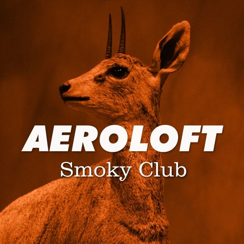 Stream Smoky Club by Aeroloft | Listen online for free on SoundCloud
