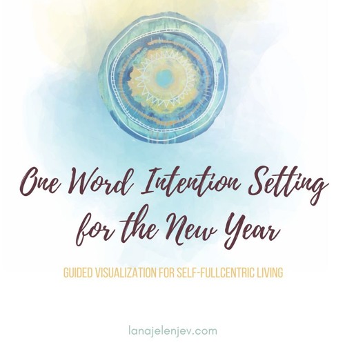 Stream One Word Intention by Lana Jelenjev | Listen online for free on ...