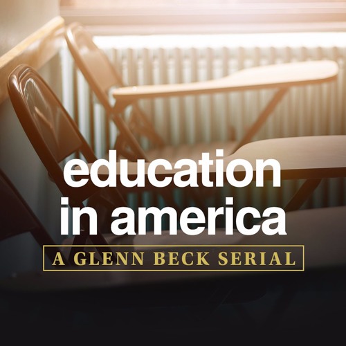 Stream Serial: Education in America (Part 3 of 4) by The Glenn Beck ...