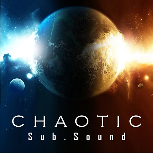 Sub.Sound - Chaotic by Sub.Sound | Sub Sound | Free Listening on SoundCloud