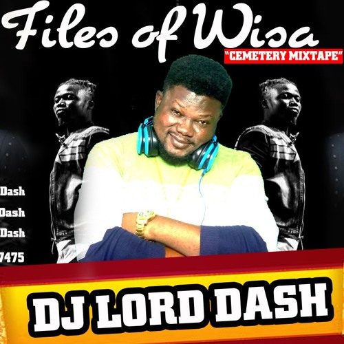 Stream Dj Lord Dash - Files Of Wisa [Cemetery Mixtape] by Dj Lord Dash ...