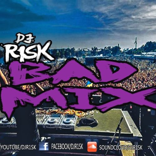 Stream BAD MIX by DJ R1SK | Listen online for free on SoundCloud
