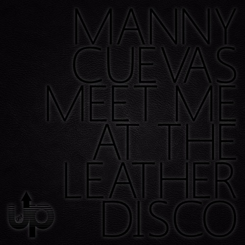 Stream Manny Cuevas - Meet Me At the Leather Disco EP (Get Up ...
