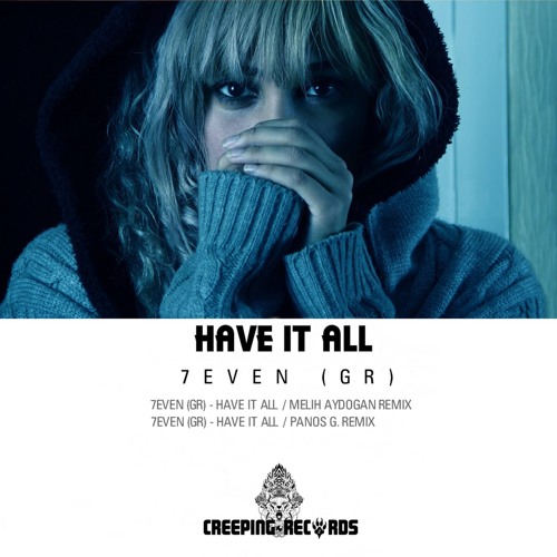 Stream 7even (GR) - Have It All (Original Mix) by Creeping Records | Listen online for free on ...