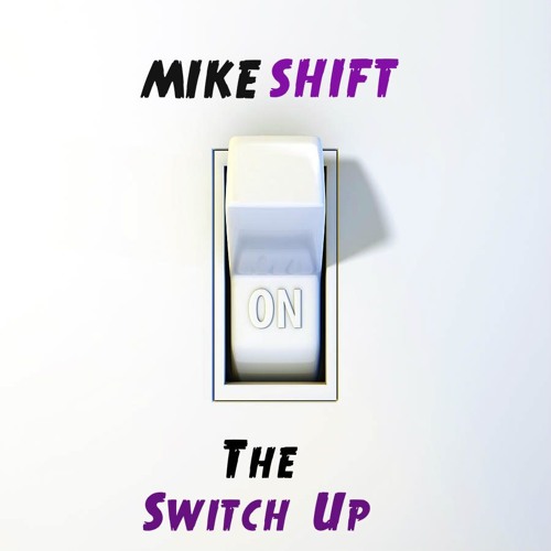 Stream Mike Shift | Listen to The Switch Up playlist online for free on ...