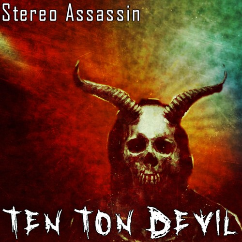 Stream Ten Ton Devil by STEREO ASSASSIN | Listen online for free on ...