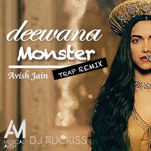Stream Deewana Monster (Trap Remix) | Avish Jain (ft. DJ Ruckiss) by ...