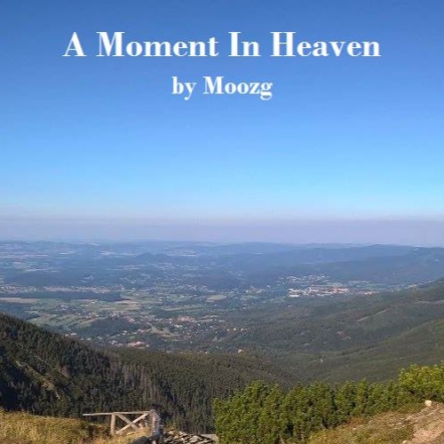 Stream Moozg - A Moment In Heaven (Original Mix) by MoozgPL | Listen ...