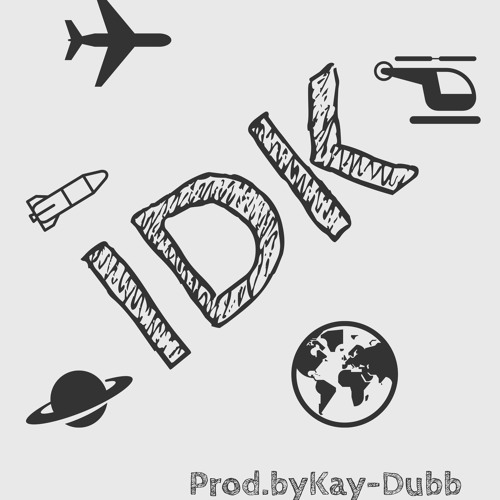 Stream IDK [Prod. By Kay - Dubb] by BigSidonthetrack | Listen online ...