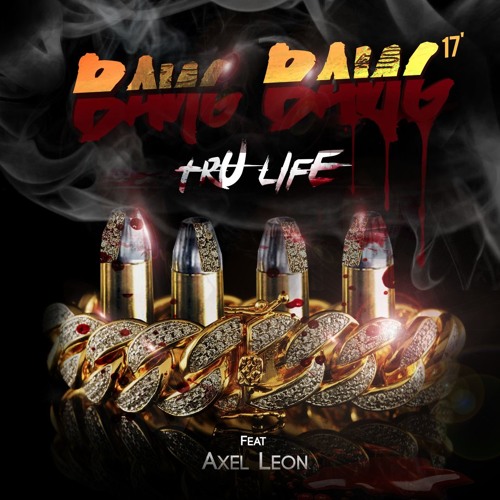 Stream Tru Life ft. Axel Leon - Bang Bang (Prod. Trakformaz) by Tru ...