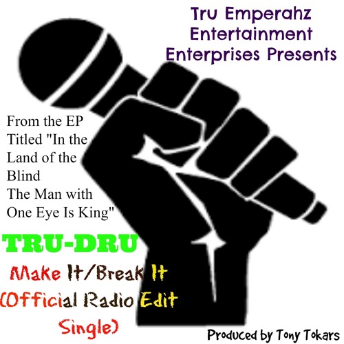 Stream Make It/Break It (Previously Unreleased Clean Single) by Tru-Dru ...