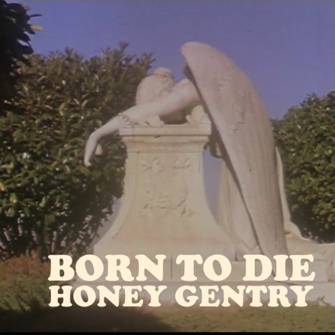 Stream Born To Die by honey gentry | Listen online for free on SoundCloud