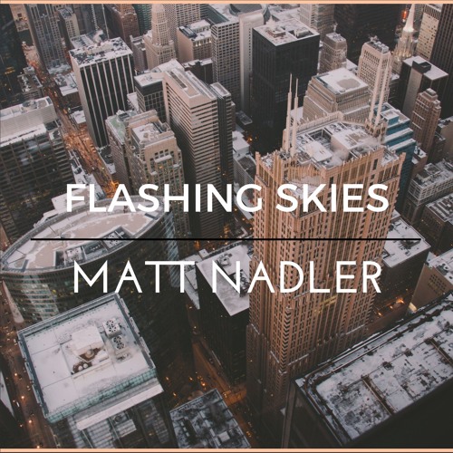 Stream Matt Nadler - Flashing Skies by Matt Nadler | Listen online for ...